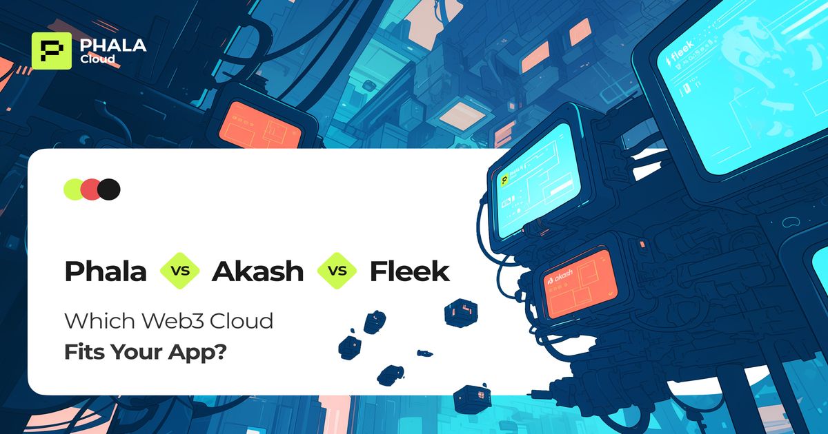 Phala Cloud vs. Akash Network vs. Fleek: Choosing the Right Web3 Cloud Platform | DePIN Hub
